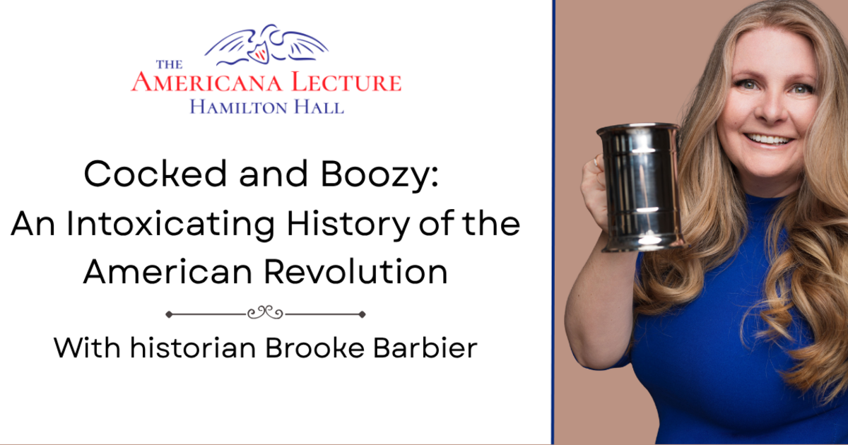 Hamilton Hall Inc. - Fall Americana Lecture, Cocked and Boozy: An ...