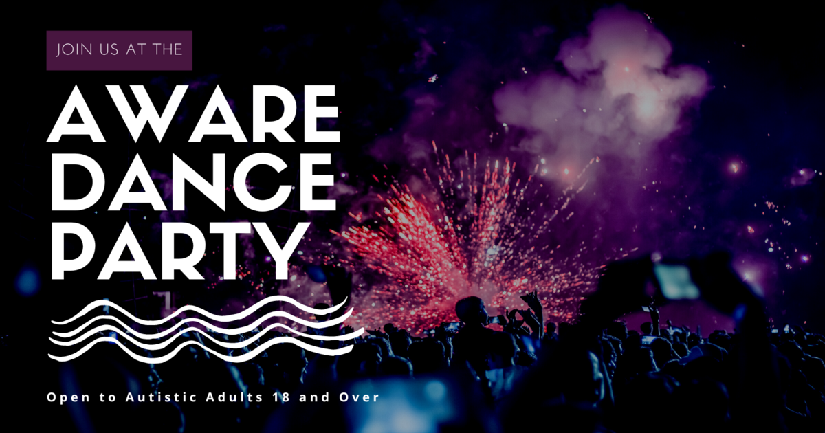 Autism Society San Diego Inc - AWARE Autistic Adult Dance Party