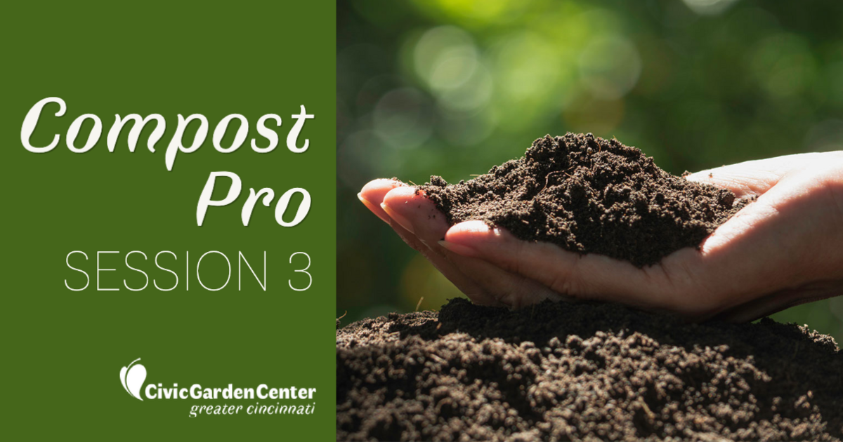 Civic Garden Center of Greater Cincinnati - Compost Pro Session #3