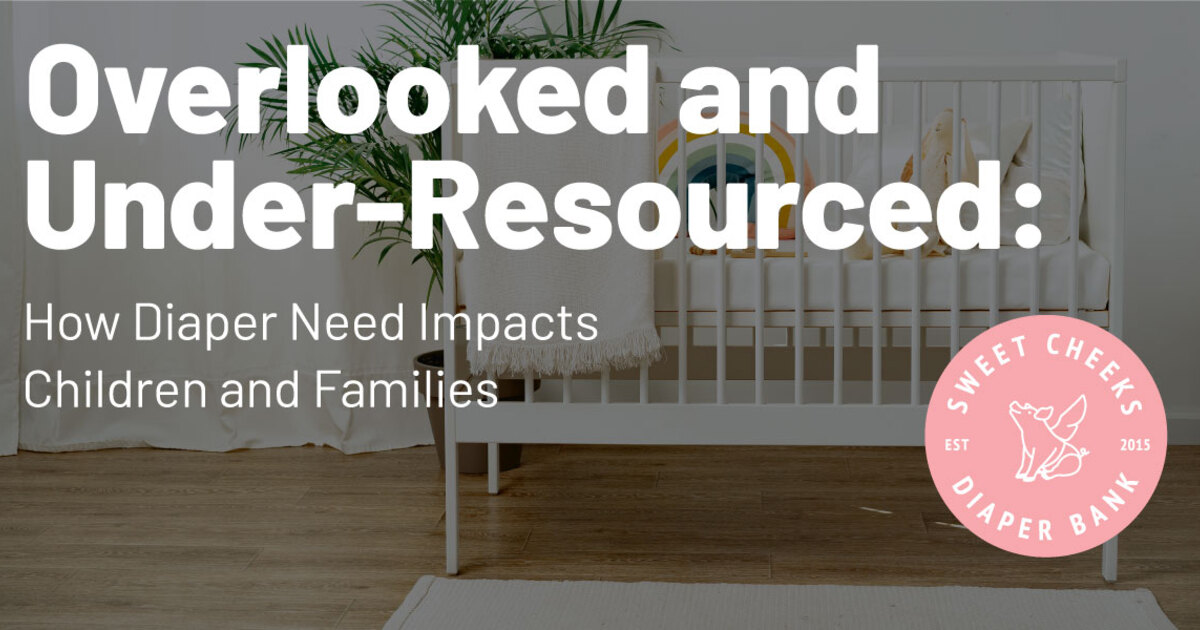 Sweet Cheeks Diaper Bank - Overlooked and Under-Resourced: How Diaper ...