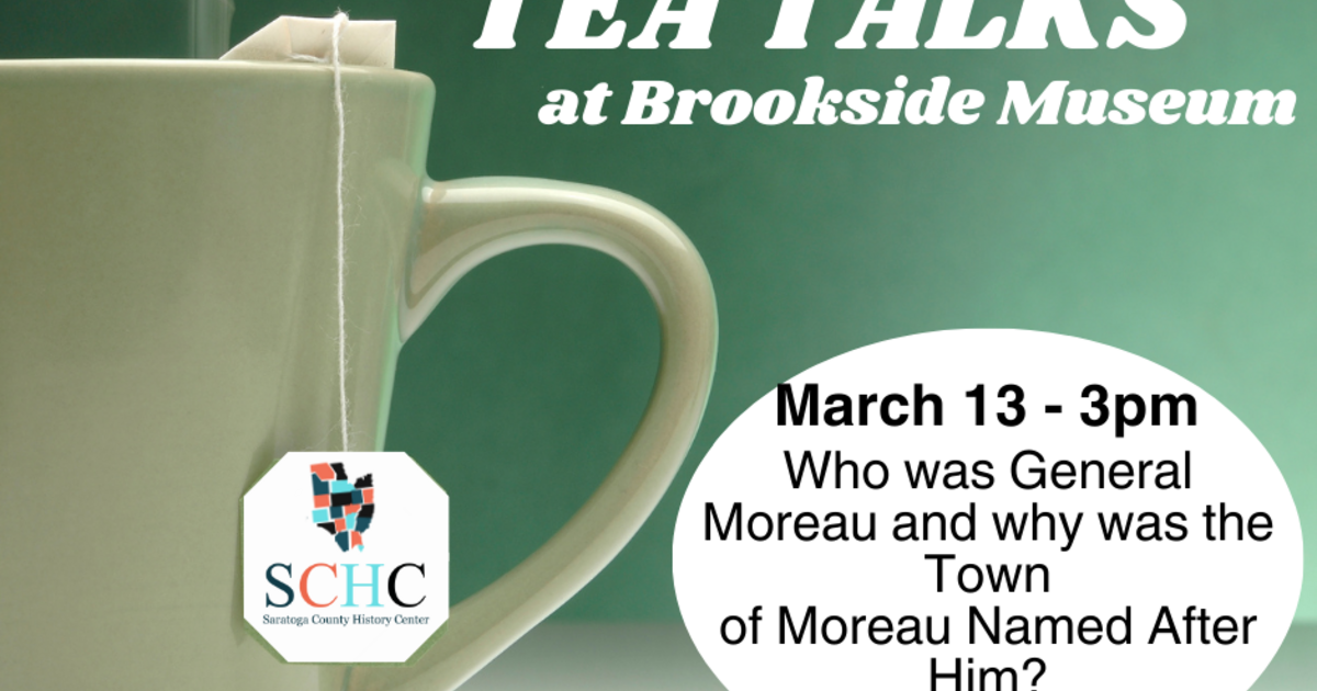 Saratoga County Historical Society - Historian Tea Talks at Brookside ...
