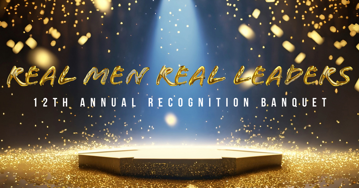Real Men Real Leaders Inc - RMRL 12th Annual Recognition Banquet