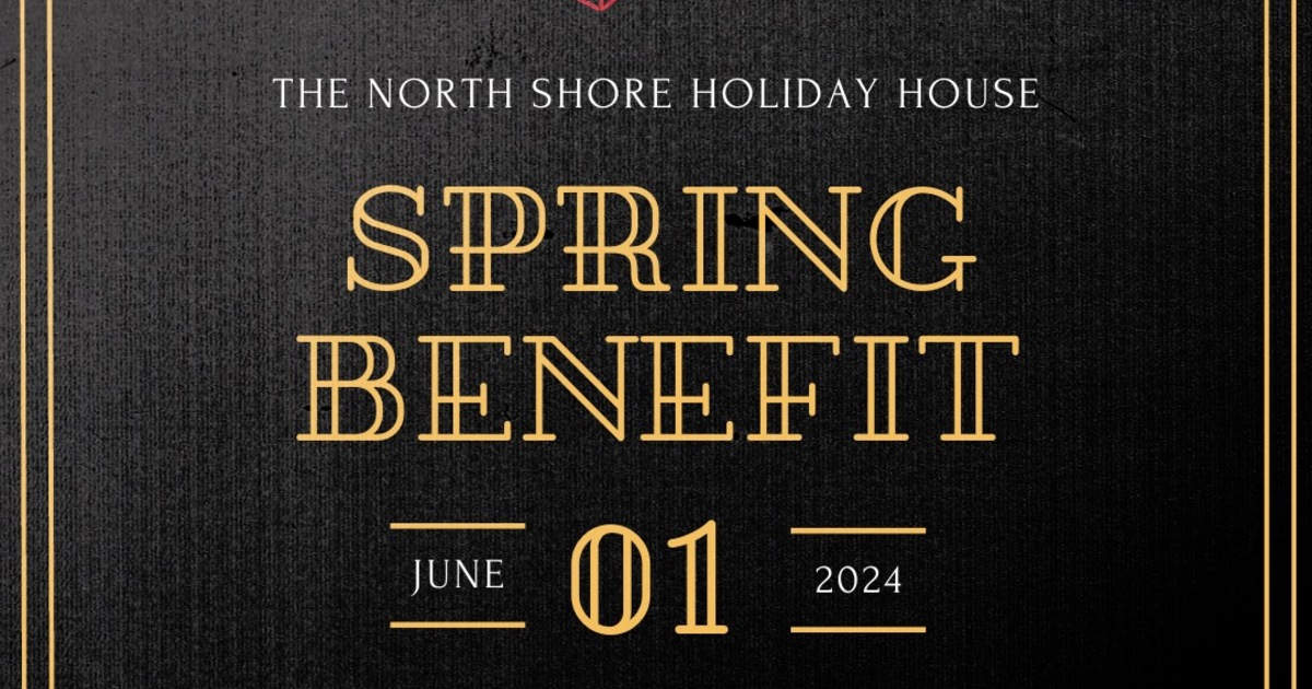 North Shore Holiday House - North Shore Holiday House Spring Benefit 2025
