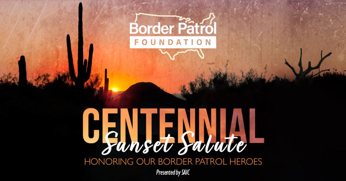 BORDER PATROL FOUNDATION - Centennial Sunset Salute: Honoring our ...