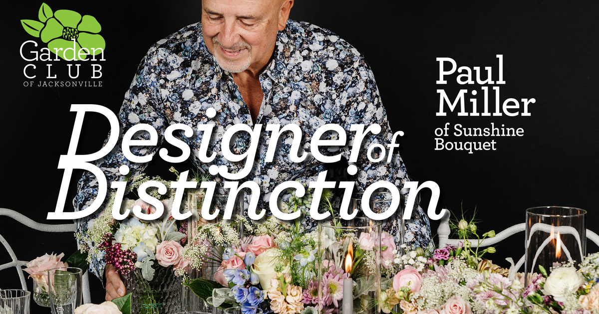 Garden Club of Jacksonville - Designer of Distinction: Paul Miller