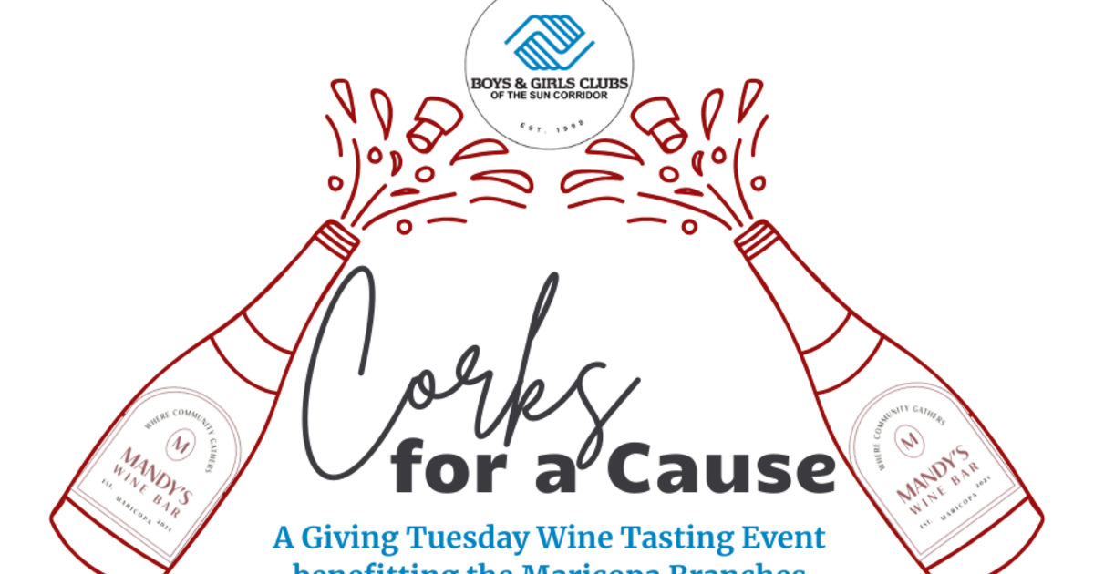 THE BOYS & GIRLS CLUBS OF THE SUN CORRIDOR, INC. - Corks for a Cause