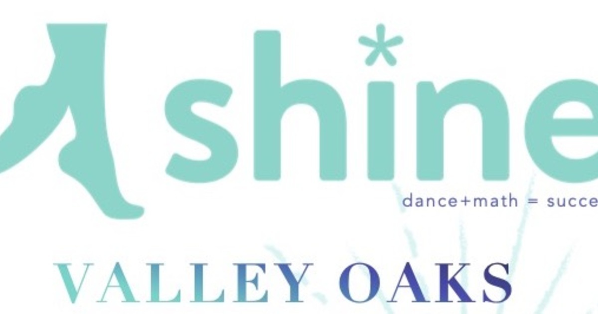 KERN DANCE ALLIANCE - 2025 SHINE: MATH + DANCE = SUCCESS - Valley Oaks