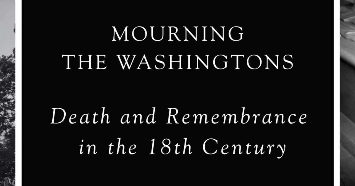 Washington Heritage Museums - Mourning the Washingtons: Death and ...
