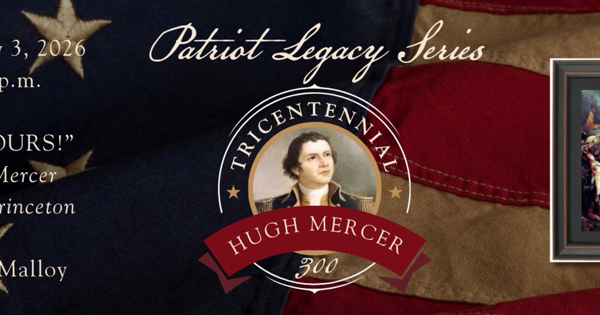 Washington Heritage Museums - “The Day is Ours!” – General Hugh Mercer ...