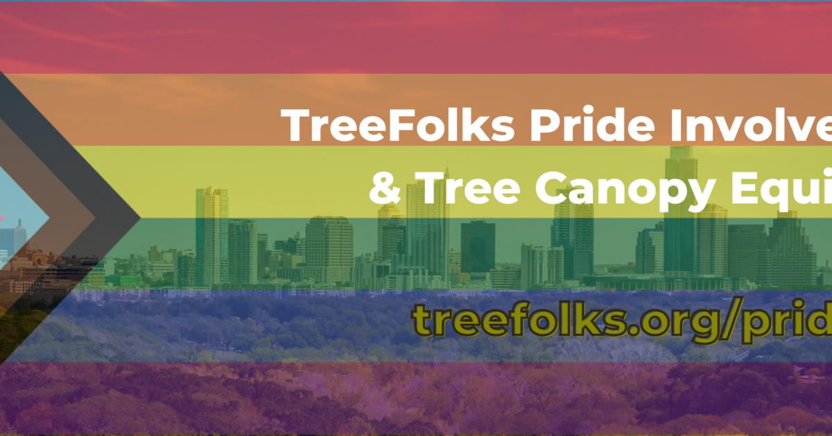 TreeFolks, Inc. - TreeFolks Pride & Tree Canopy Equity Donations