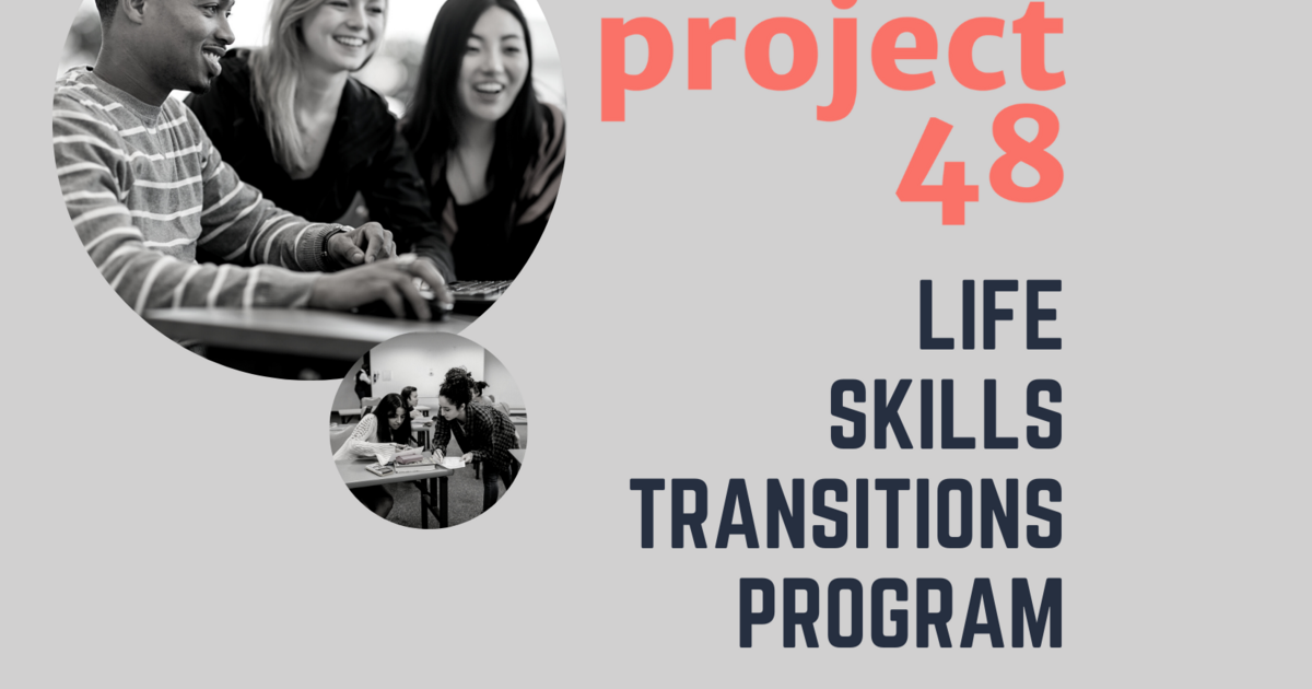 Project 48 Inc - Life Skills Transitions Program