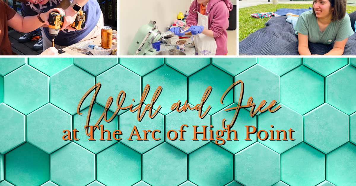 The Arc of High Point - Growing Wild and Free!