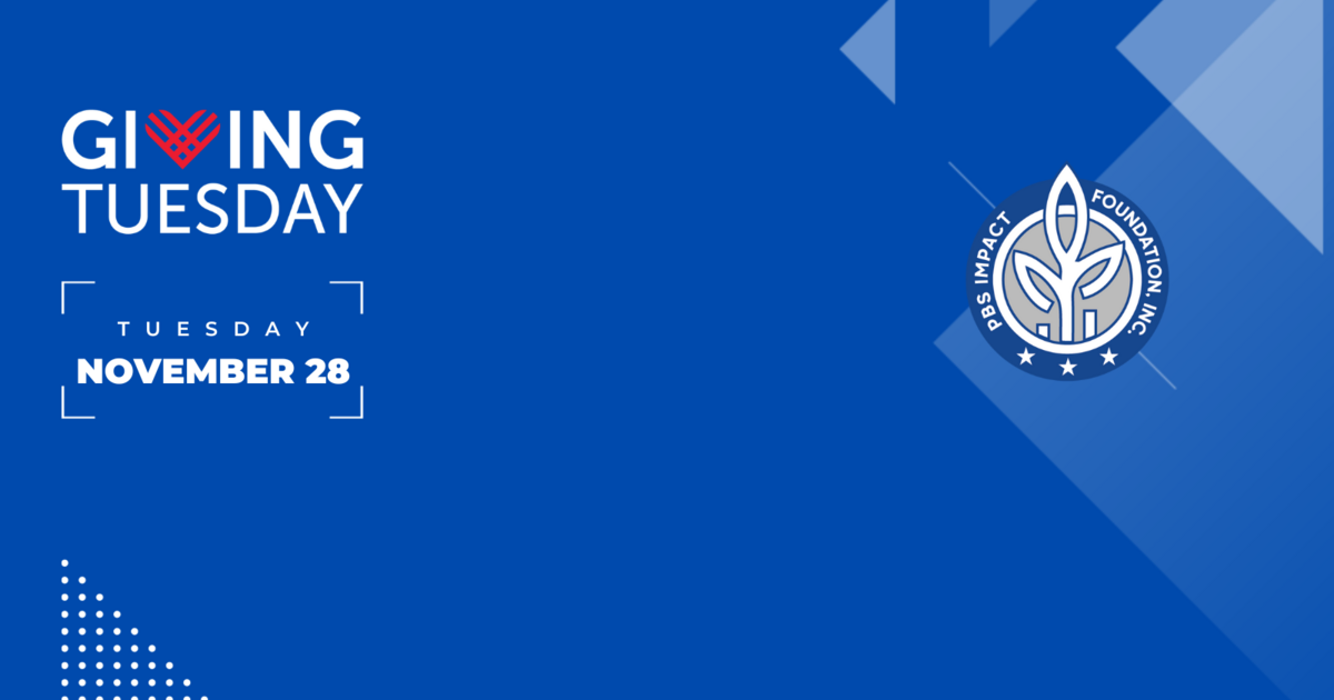 PBS Impact Foundation Inc - #GivingTuesday 2023