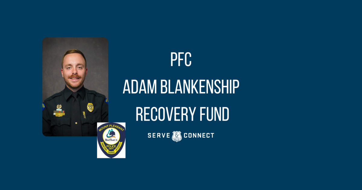 Serve and Connect - Patrolman First Class Adam Blankenship Recovery Fund