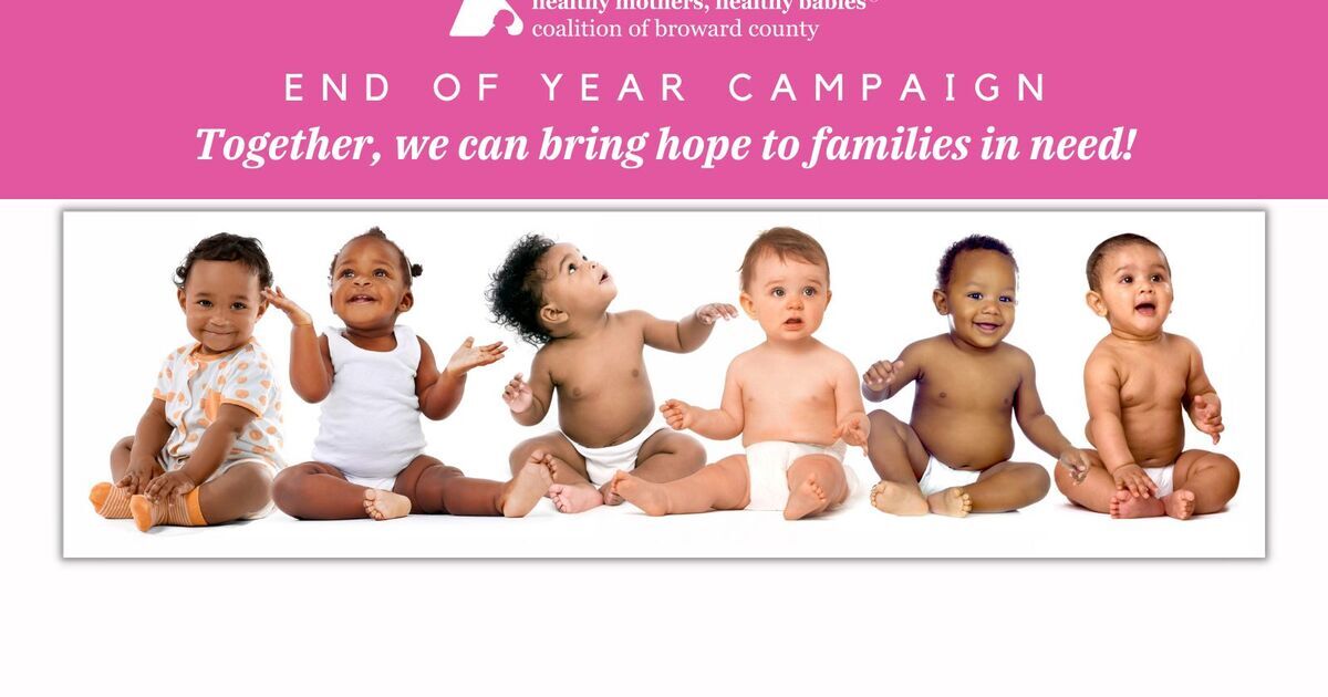 Healthy Mothers-Healthy Babies Coalition of Broward Co - Year-End Campaign: Bringing Hope to ...