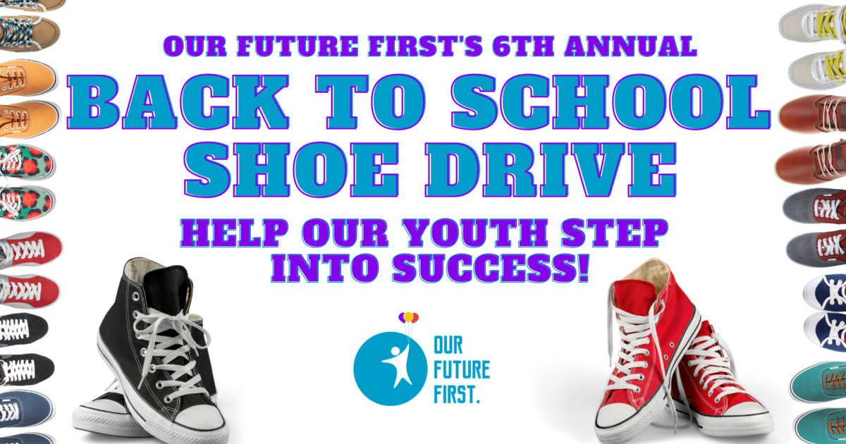 Our Future First - 6th Annual Back to School Shoe Drive