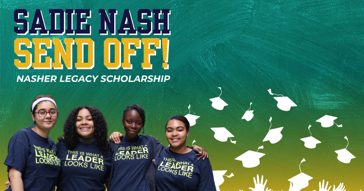 SADIE NASH LEADERSHIP PROJECT INC - Sadie Nash Send-Off