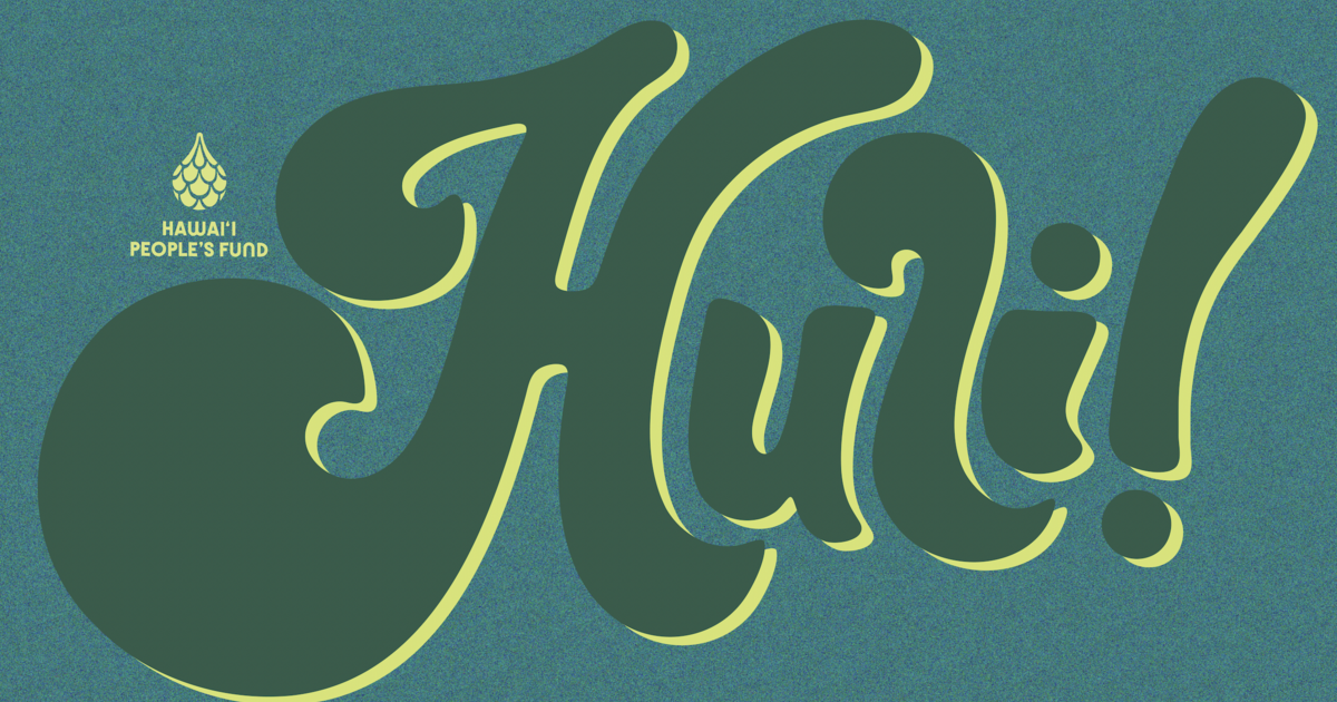 Hawaii Peoples Fund - HULI25 HPFʻs 53rd Birfday Bash