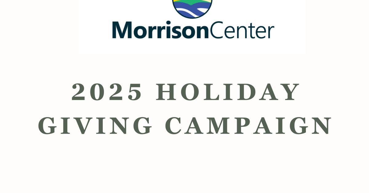 Morrison Center - 2025 Morrison Center Holiday Giving Campaign